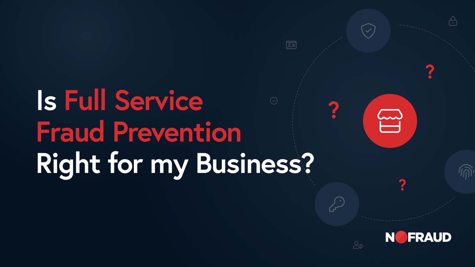 Is Full Service Fraud Prevention Right for my Business? - NoFraud