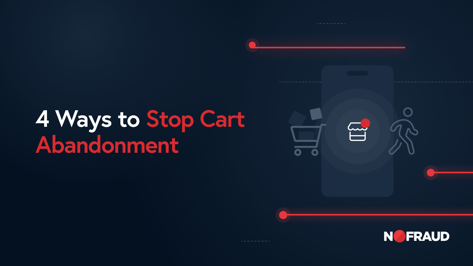 4 Ways to Stop Cart Abandonment - NoFraud