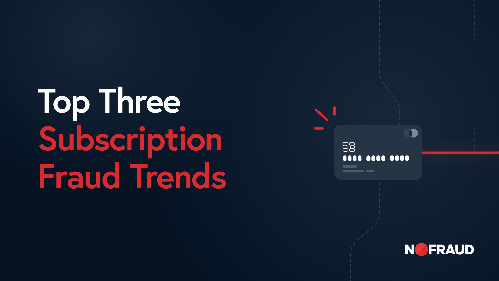 The Top 3 Subscription Fraud Trends - NoFraud