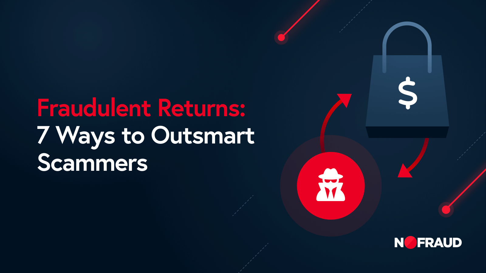 Fraudulent Returns: 7 Ways to Outsmart Scammers - NoFraud