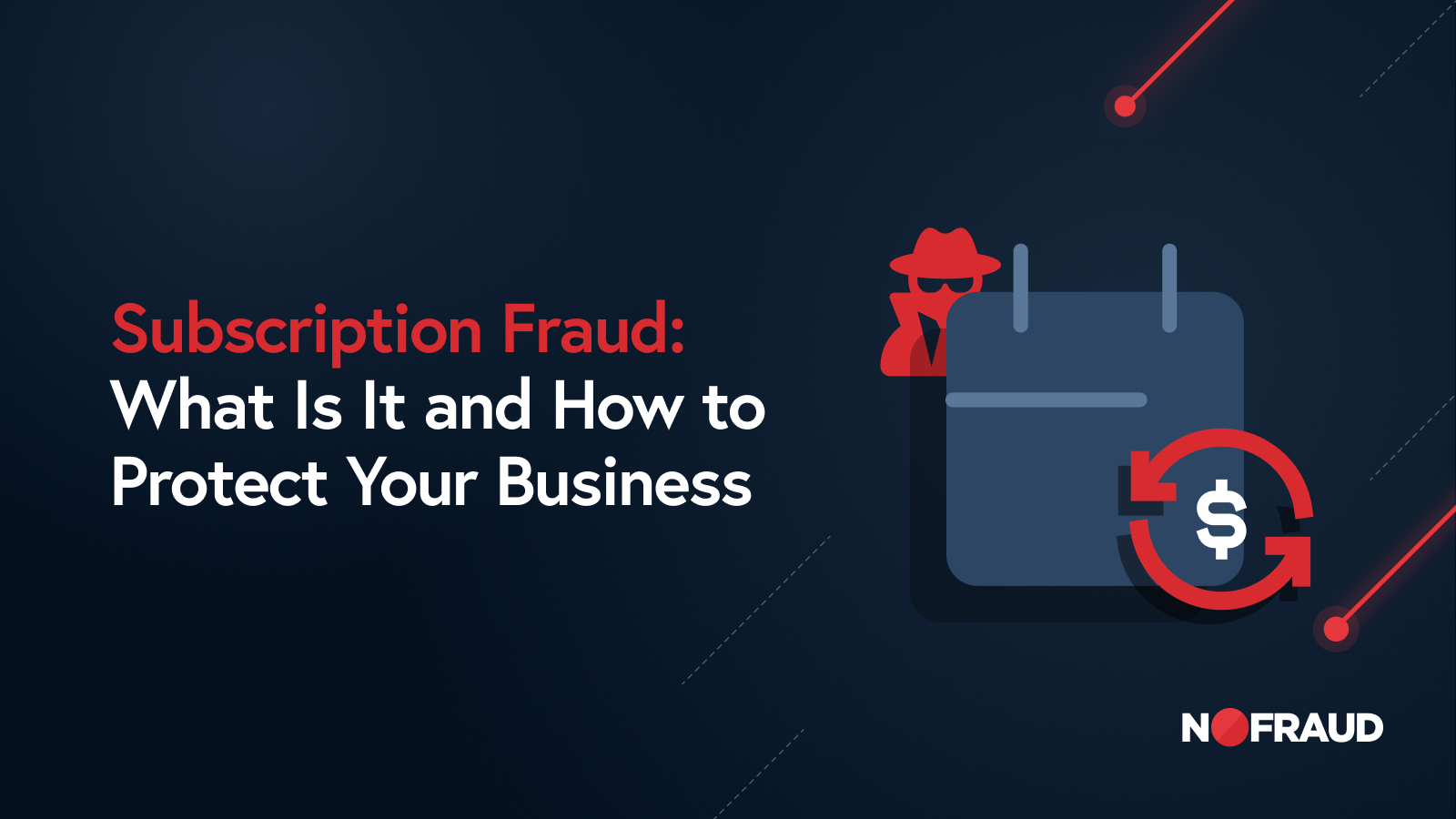 Subscription Fraud: What Is It and How to Protect Your Business - NoFraud